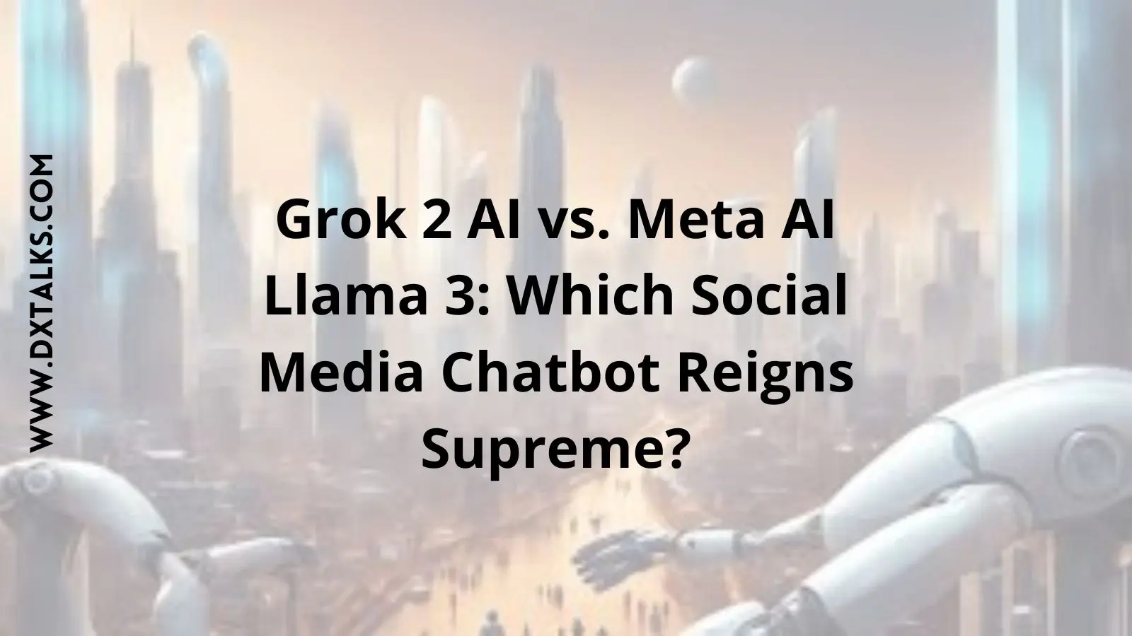 Grok 2 AI vs. Llama 3: Comparing Features & Strengths